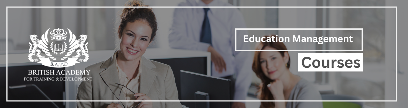 Education Management Courses – British Academy For Training & Development