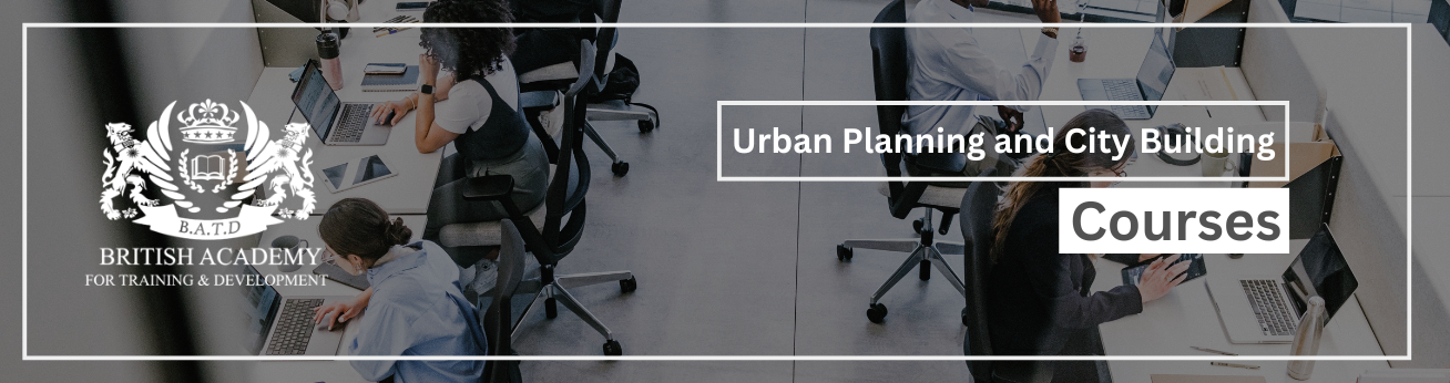 Urban Planning and City Building Courses – British Academy For Training ...